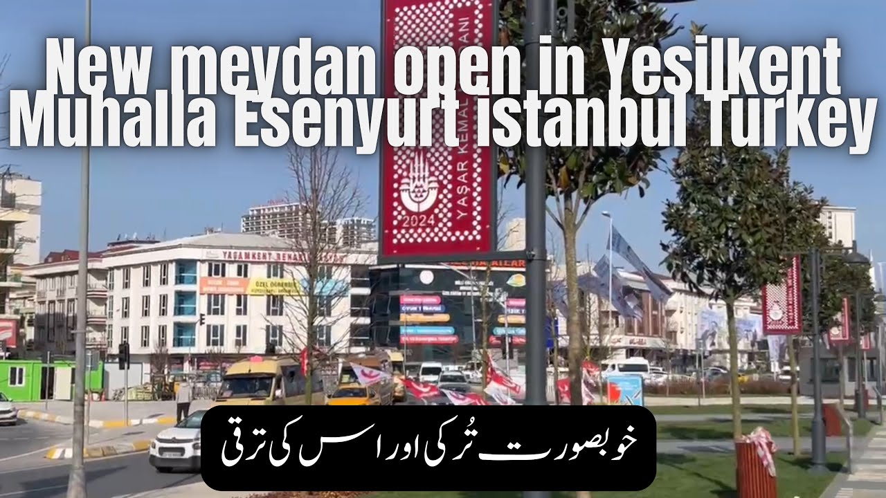 New Meydan open in Yesilkent Muhalla Esenyurt istanbul Turkey 🇹🇷 ...