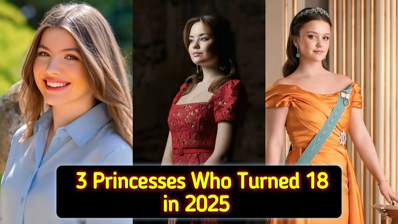 3 Princesses Who Turned 18 in 2025 – What’s Next for Royalty? - YouTube