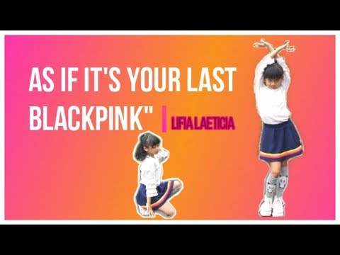 BLACKPINK - 마지막처럼 (AS IF ITS YOUR LAST) #lifia laeticia indonesian idol junior cover dance