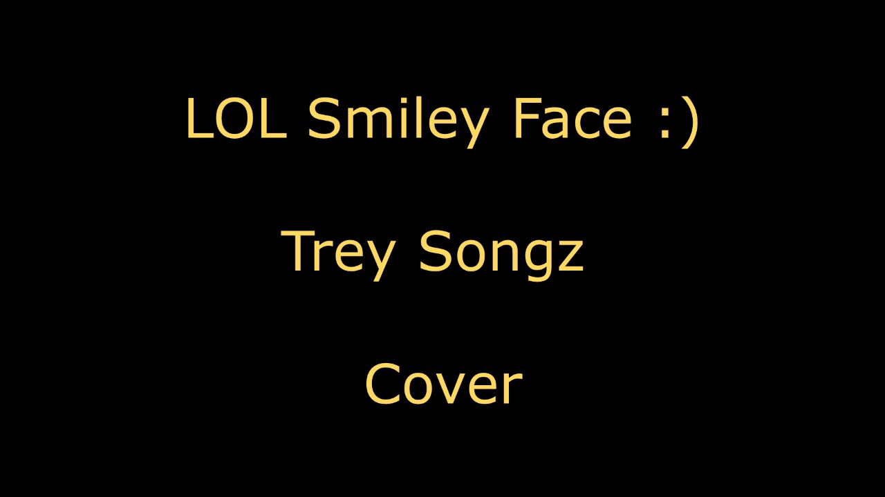 LOL Smiley Face :) Trey Songz A Capella Cover 1 Minute - YouTube