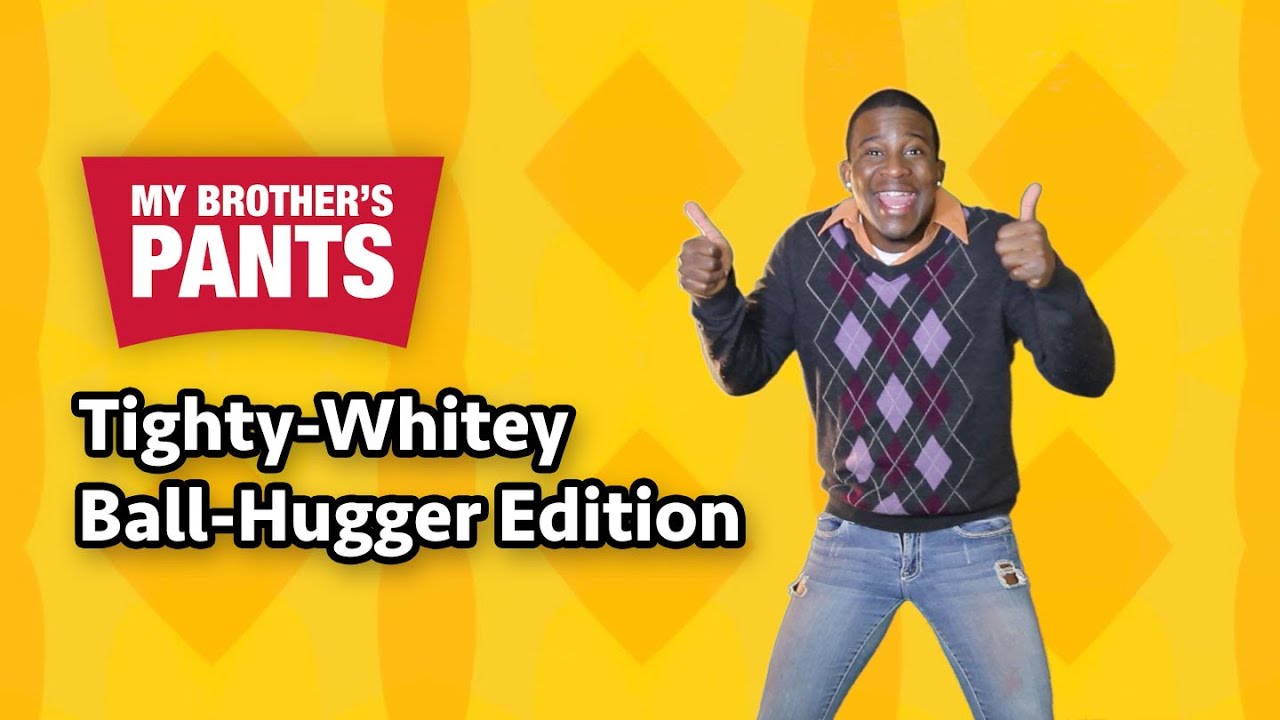 My Brother's Pants (Tighty-Whitey Ball-Hugger Edition) - YouTube