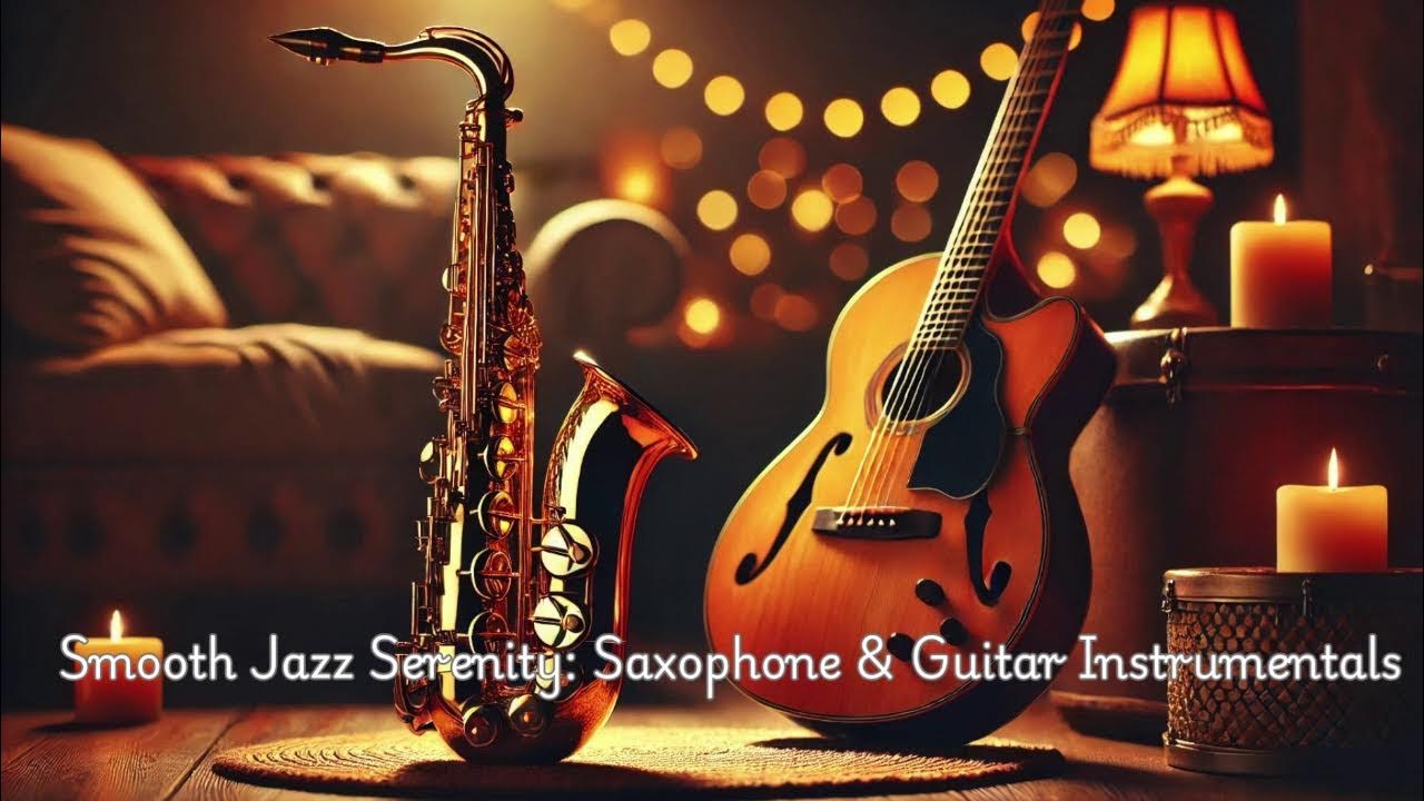 Smooth Jazz Serenity: saxophone & Guitar || night song || jazz || instrumentals || background ...