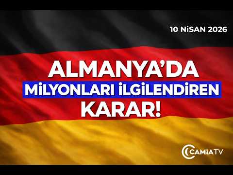 Almanya’da Milyonları İlgilendiren Karar! - 10 Nisan 2026