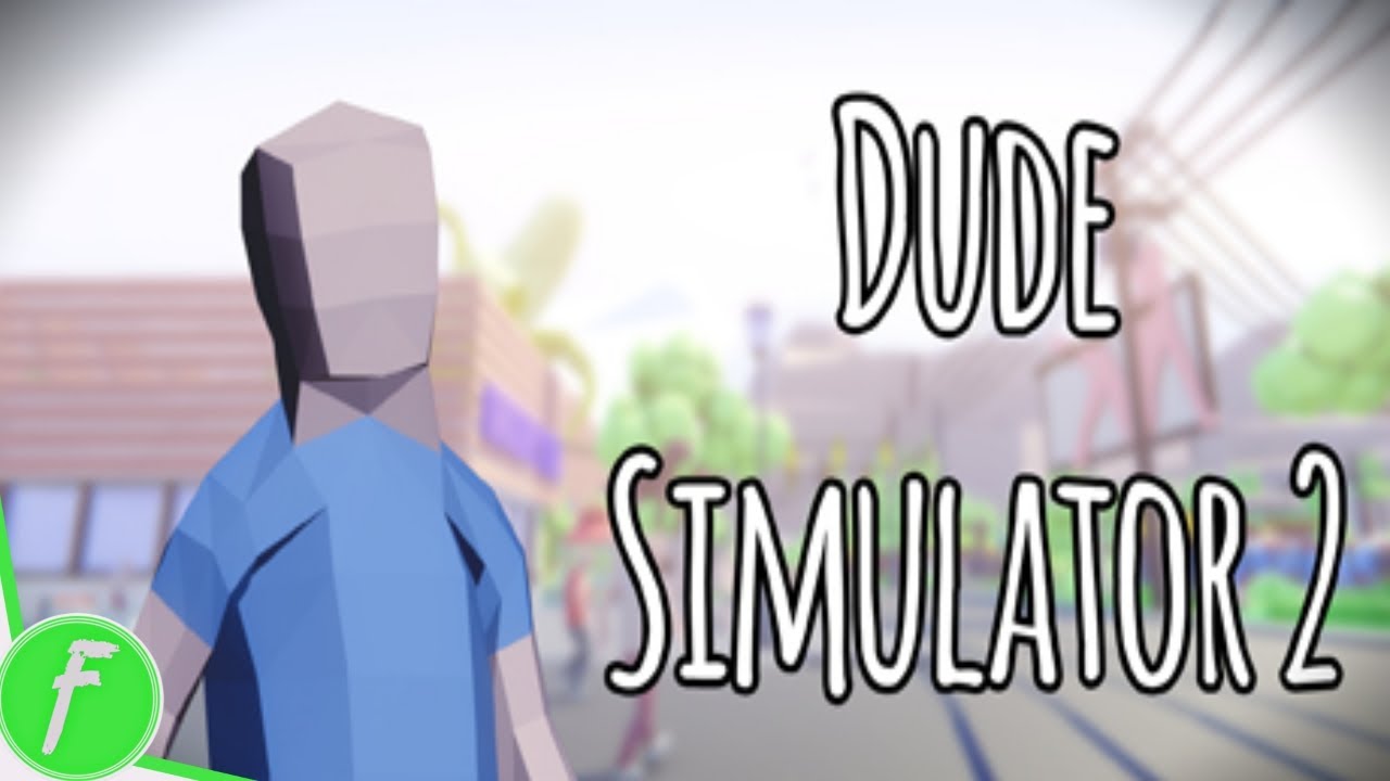 Dude Simulator 2 Gameplay HD (PC) | NO COMMENTARY - YouTube
