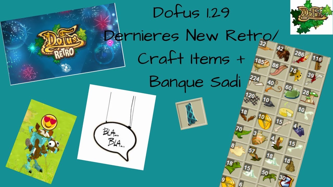 Dofus 1.29, Les Dernieres news Retro/ Crafts Items et Banque Sadi !! :p ...