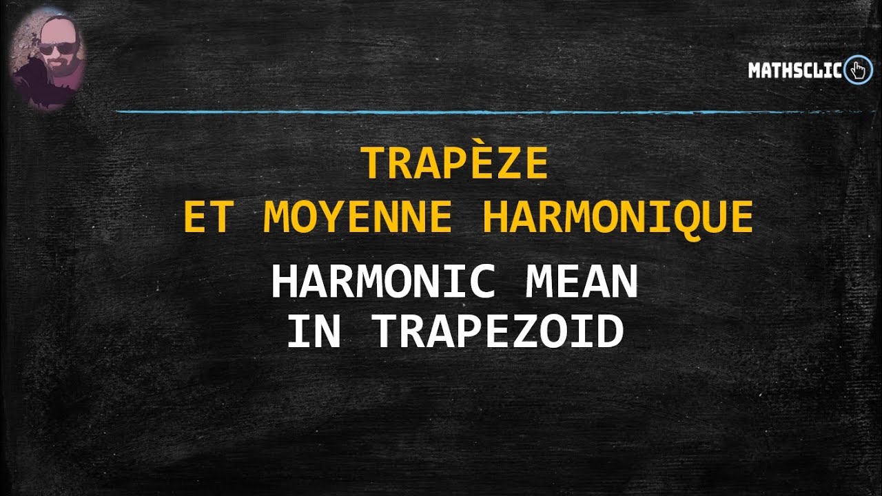 MATHSCLIC : TRAPÈZE ET MOYENNE HARMONIQUE - YouTube