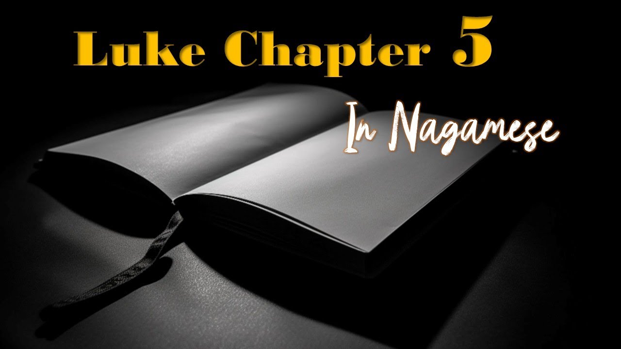 Luke Chapter 5 in Simple Nagamese - YouTube