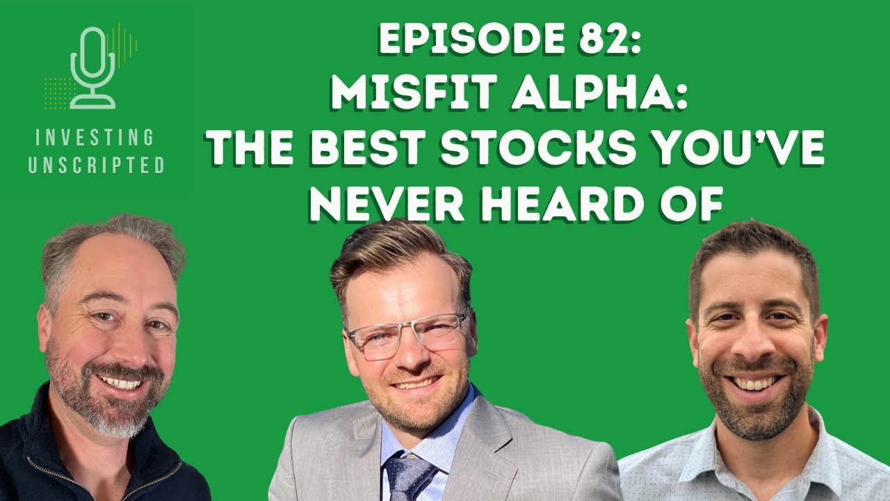 The Investing Unscripted Podcast 82: Misfit Alpha: The Best Stocks You’ve Never Heard Of - YouTube