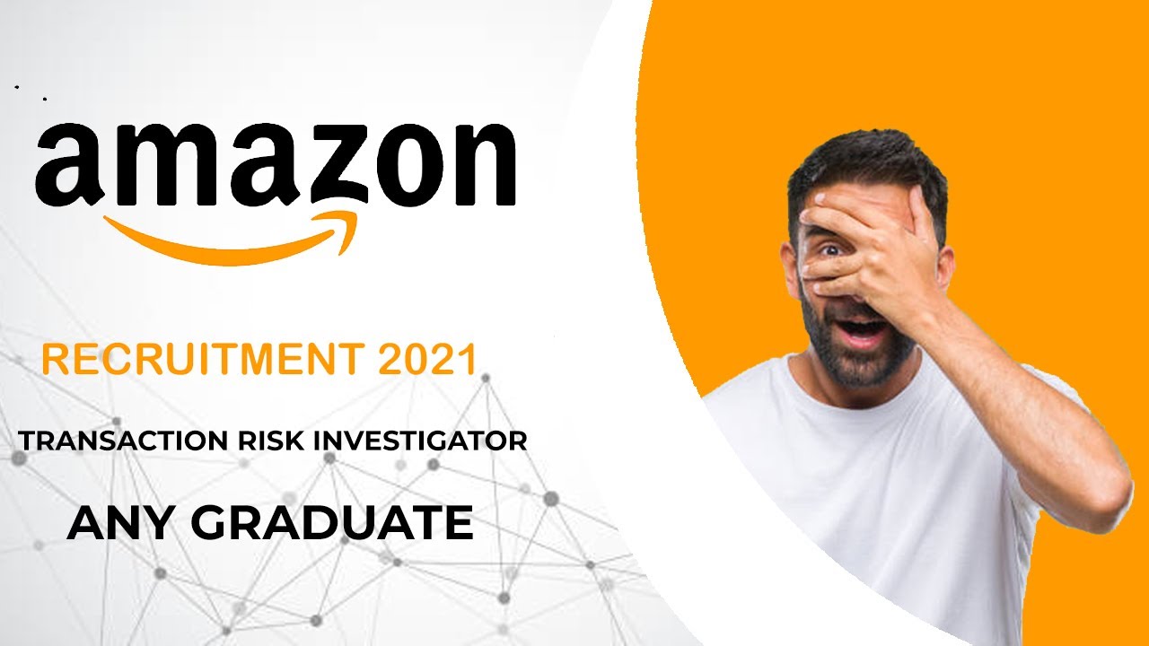 Transaction Risk Investigator | Recruitment 2021| Amazon | Amazon WFH Job 2021 | NO Experience ...