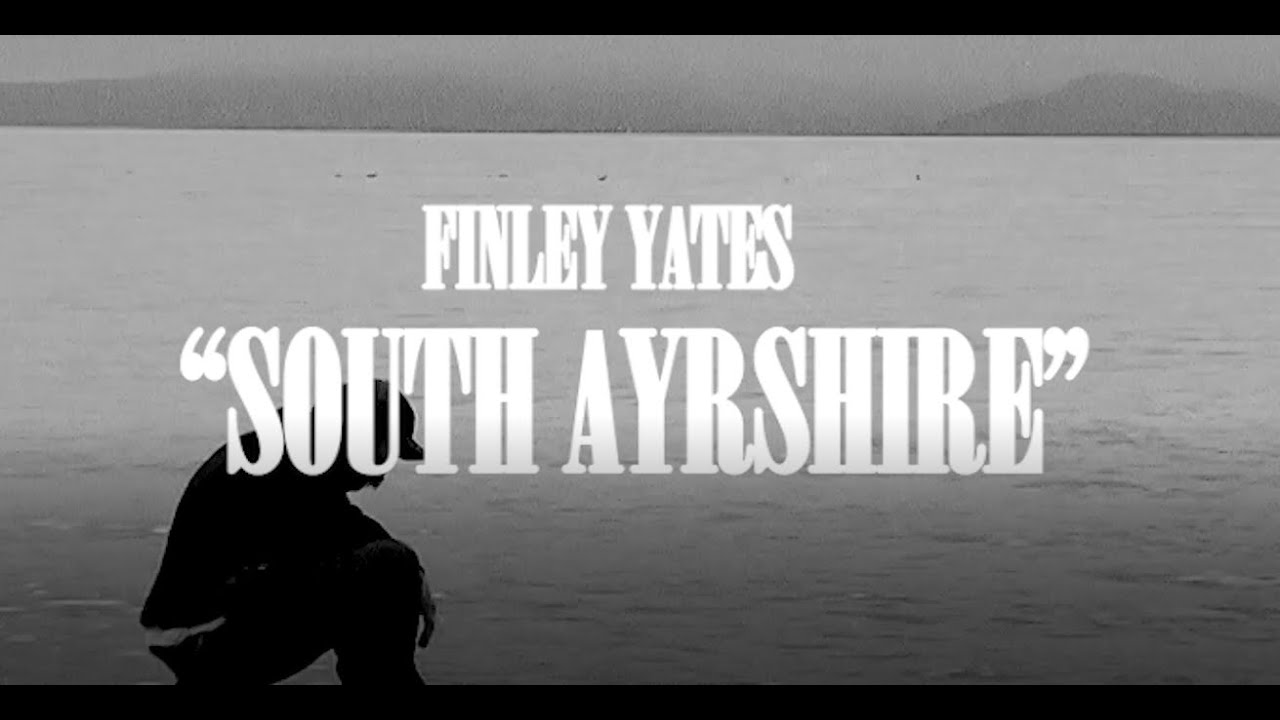 Finley Yates | "SOUTH AYRSHIRE" - YouTube