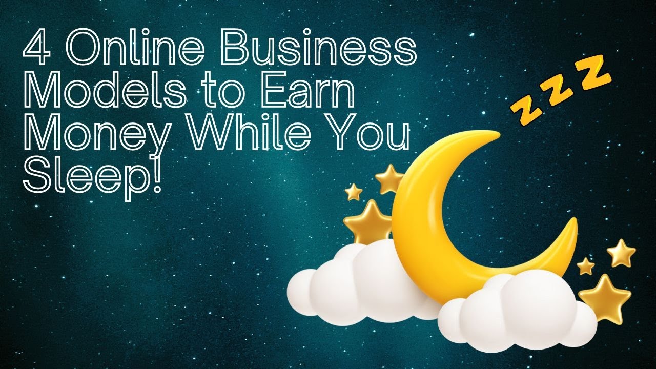 4 Online Business Models to Earn Money While You Sleep! - YouTube