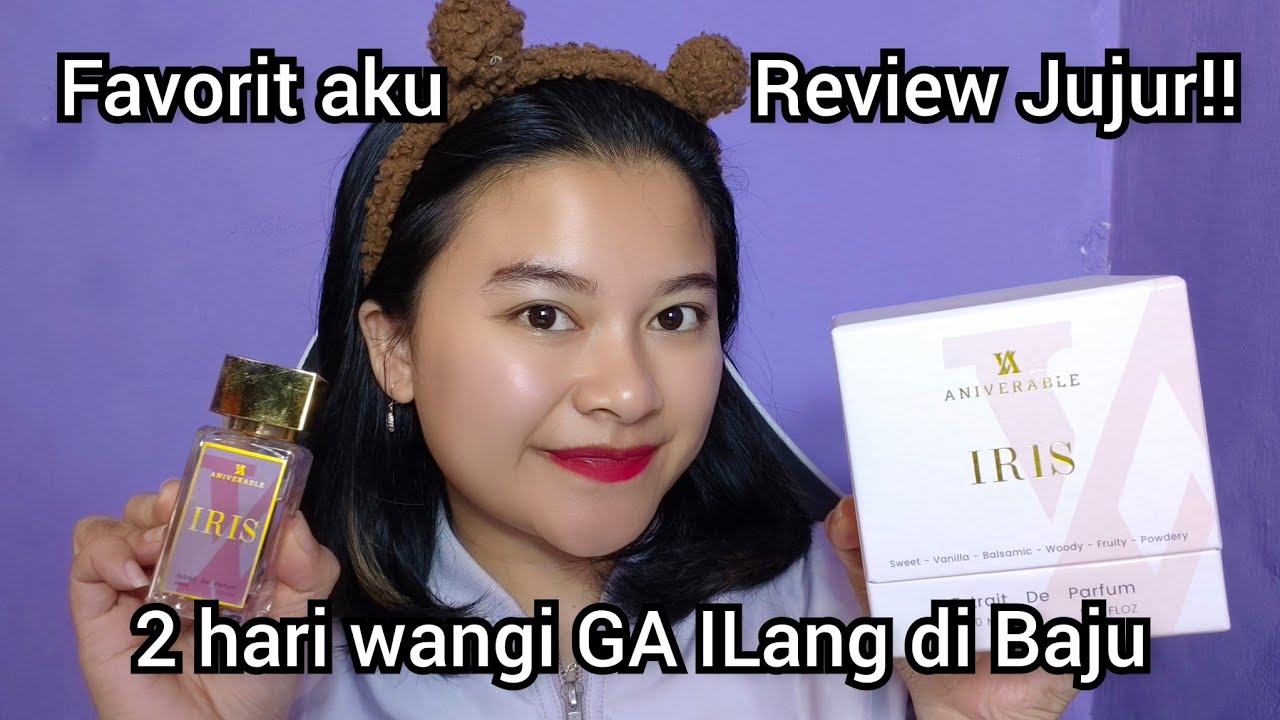 IRIS Extrait De parfume by Aniverable Tasya Revina || Parfume viral di ...