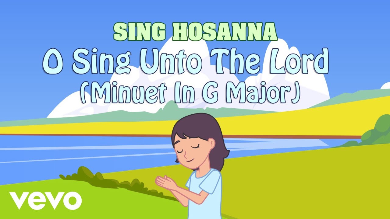 Sing Hosanna - O Sing Unto The Lord (Minuet In G Major) - YouTube