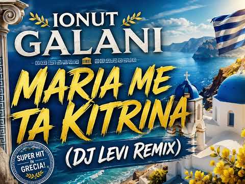 Ionut Galani - Maria me ta kitrina (Dj Levi Remix)