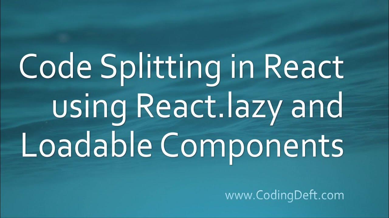 Code Splitting in React using React.lazy and Loadable Components - YouTube