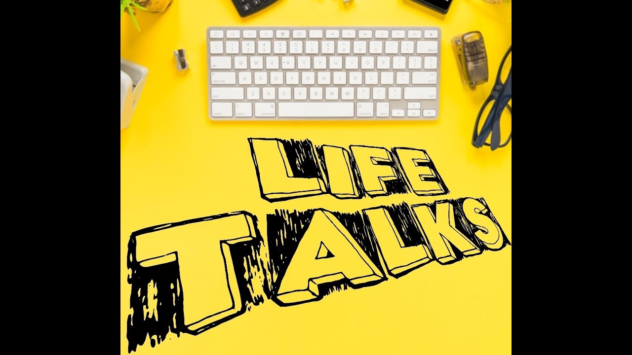 Life Talks Part 1 - YouTube