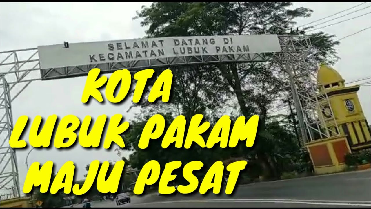 KOTA LUBUK PAKAM - YouTube