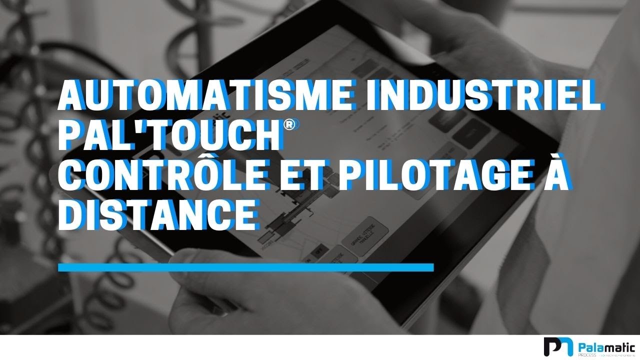 Automatisme industriel - Pal'Touch® - Contrôle et pilotage à distance ...