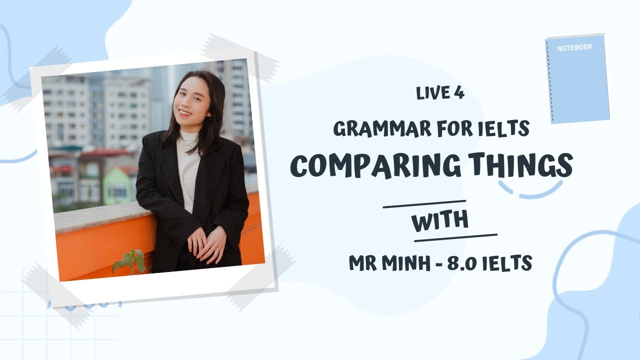 Live Buổi 5: GRAMMAR FOR IELTS - Comparing things - YouTube
