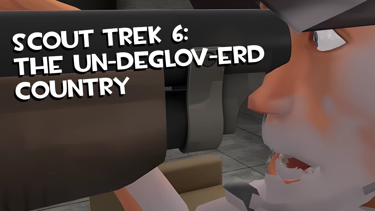 Scout Trek 6: The Un-Deglov-erd Country [TF2/GMod] - YouTube