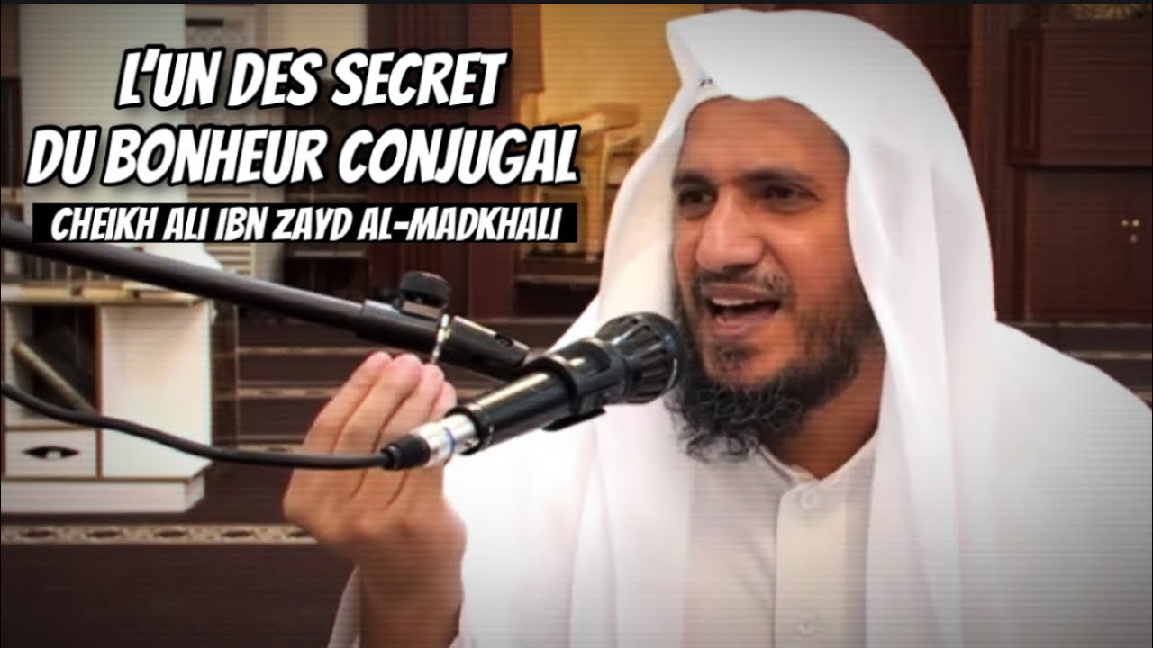🎥 L’un de secret du bonheur conjugal. 🎤Cheikh Ali Ibn Zayd Al-Madkhali ...