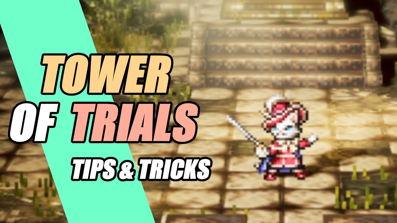 Tower Of Trials - Tips & Tricks | Octopath Traveler CoTC - YouTube