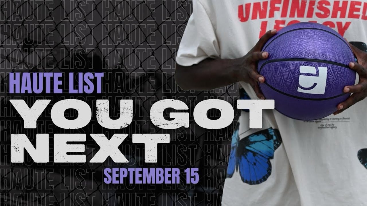 Haute List: You Got Next - YouTube