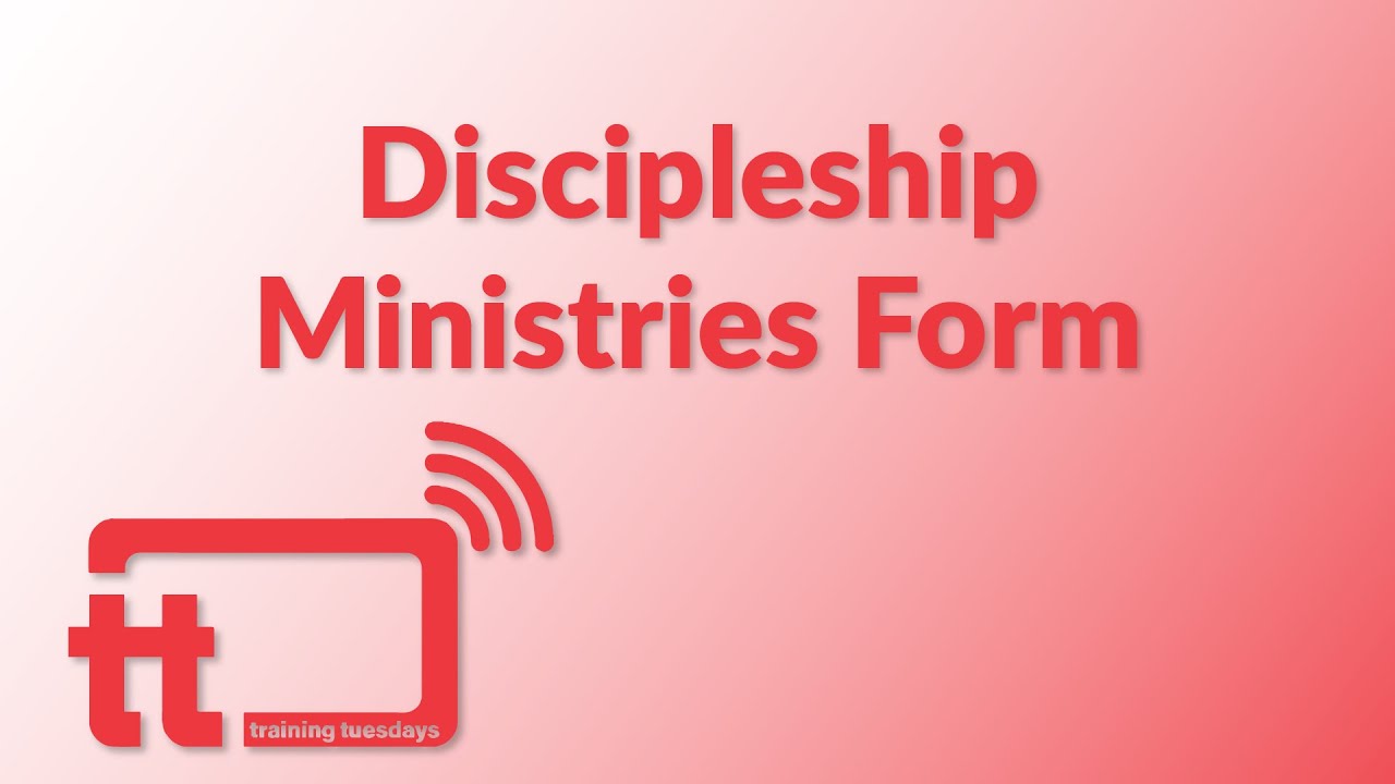 Training Tuesdays Discipleship Ministries Form - YouTube