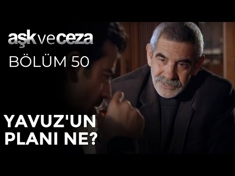 Yavuz'un Planı Ne? | Aşk ve Ceza 50. Bölüm