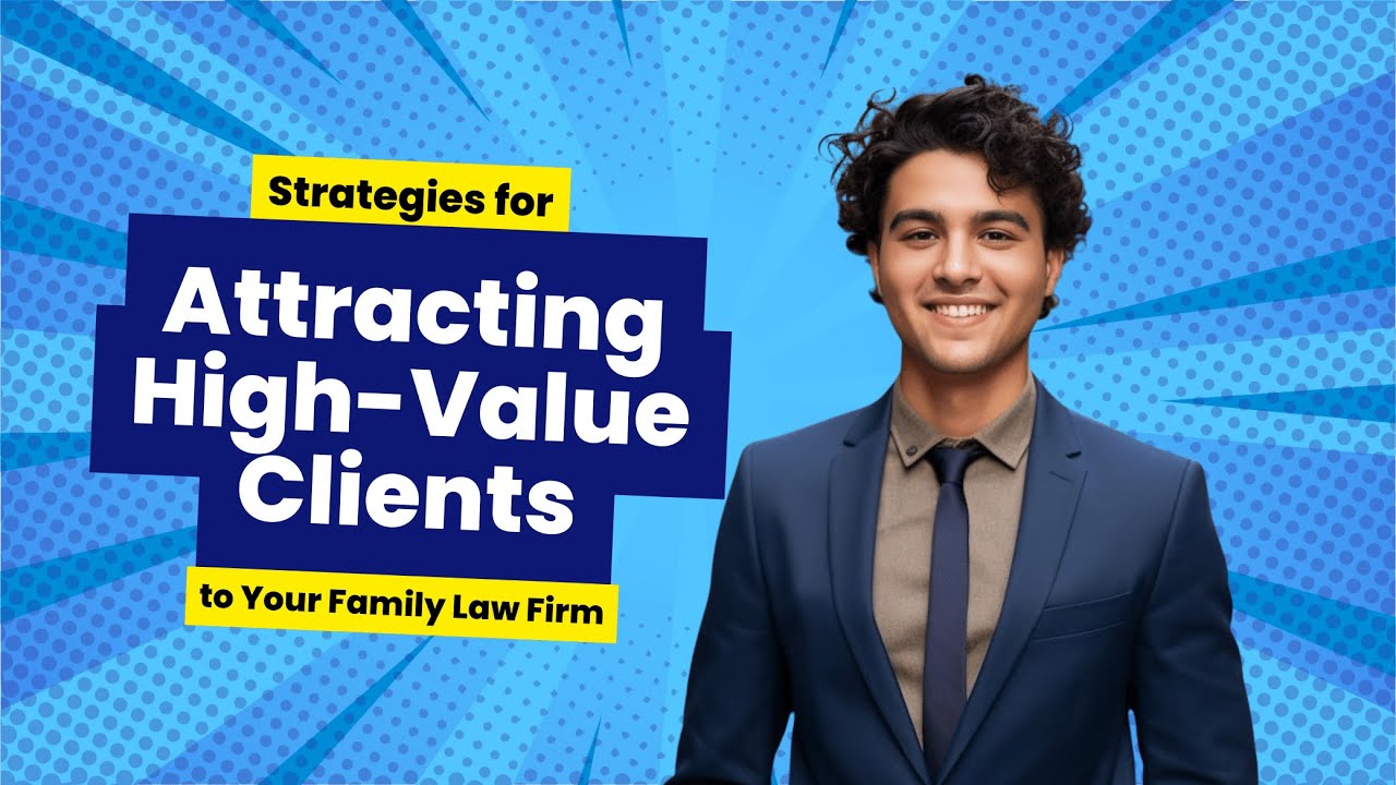 Strategies for Attracting High-Value Clients to Your Family Law Firm ...