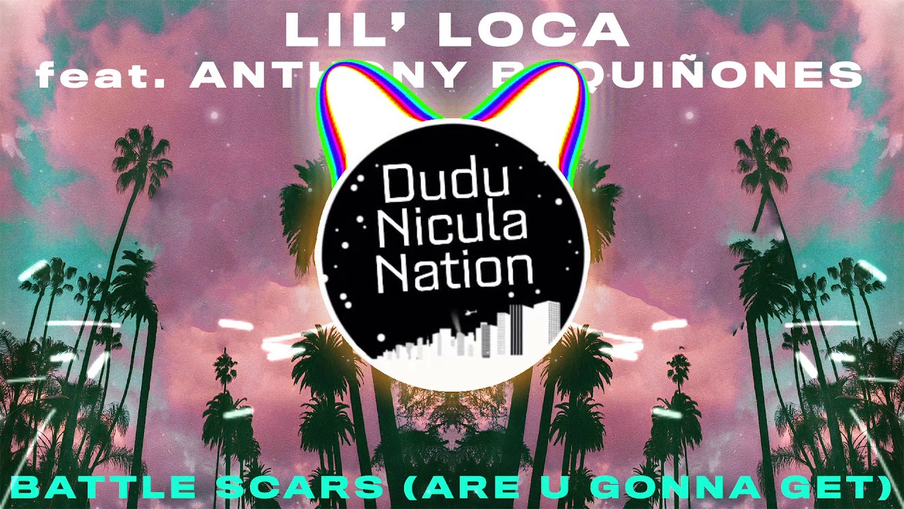 Lil' Loca feat. Anthony B. Quiñones - Battle Scars (All U Gonna Get ...