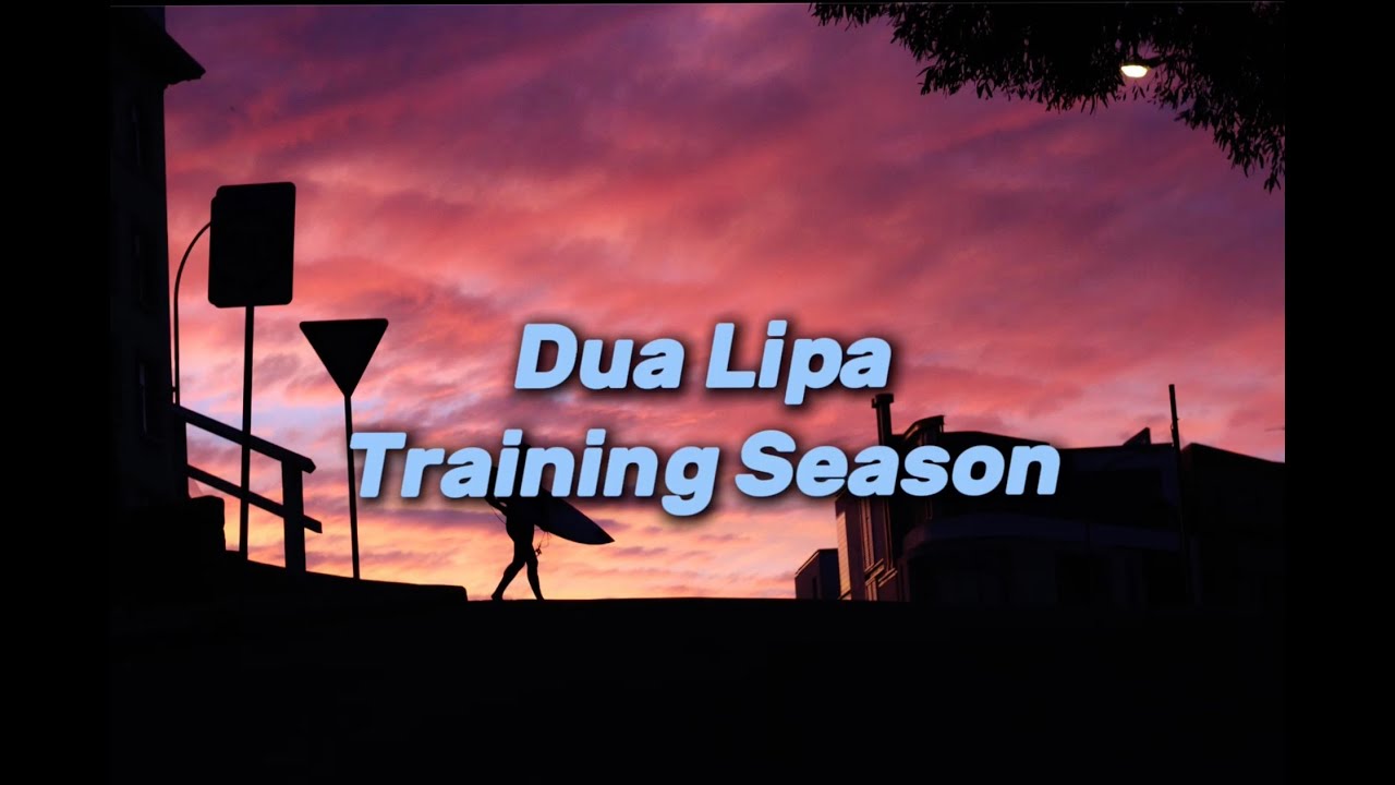 Dua Lipa Training Season - YouTube
