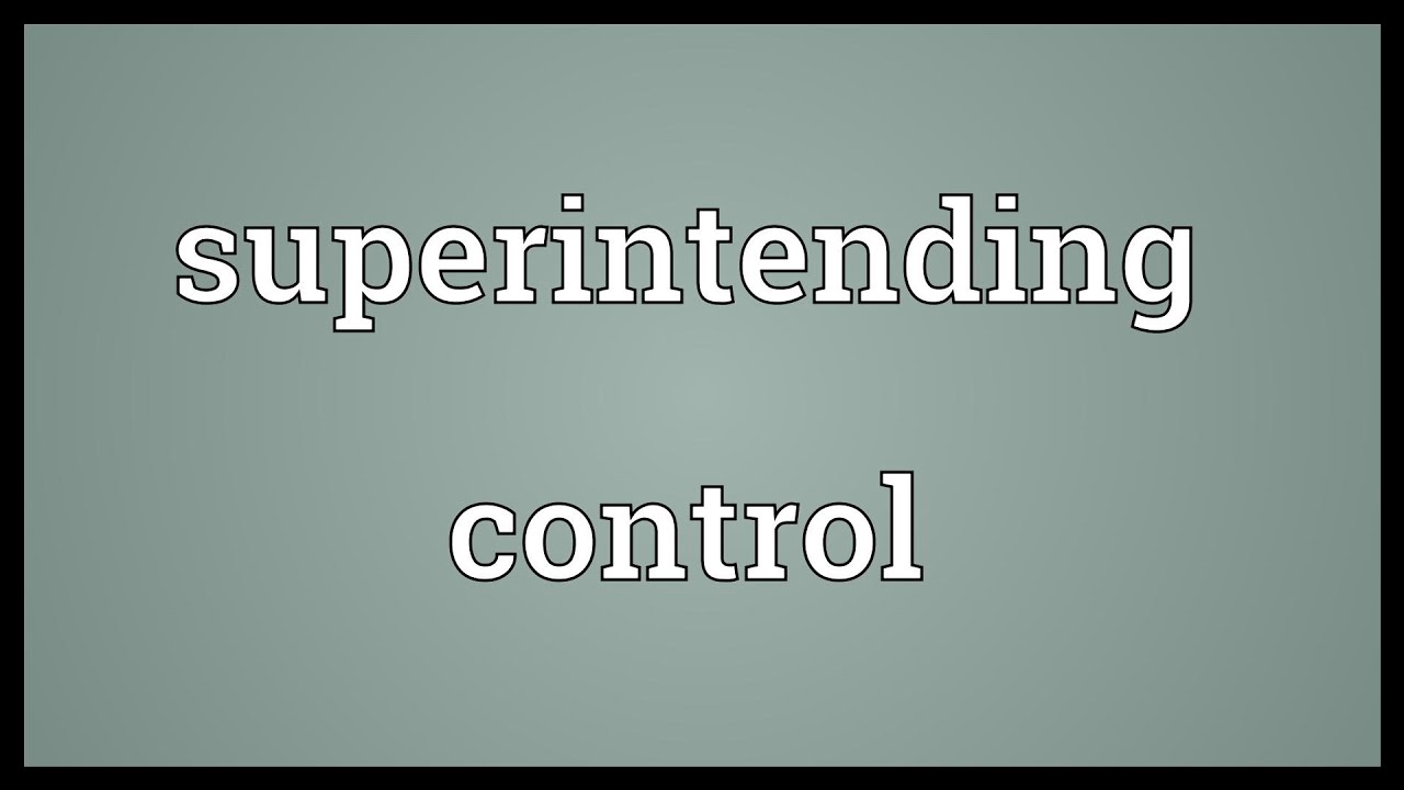 Superintending control Meaning - YouTube