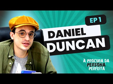 DANIEL DUNCAN | #01 - À PROCURA DA PERSONA PERFEITA - YouTube