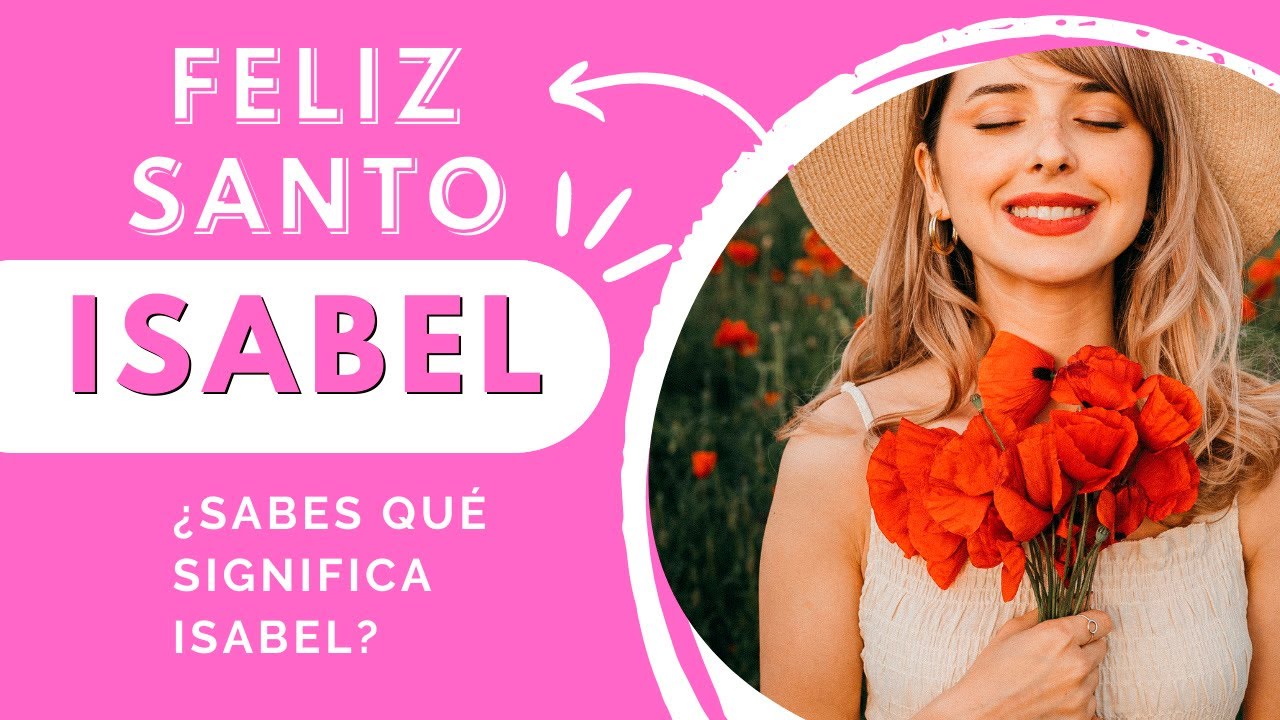 Feliz santa Isabel 💐 Felicidades Isa, Isabel o Maribel 🌜 ¿Cuándo es ...