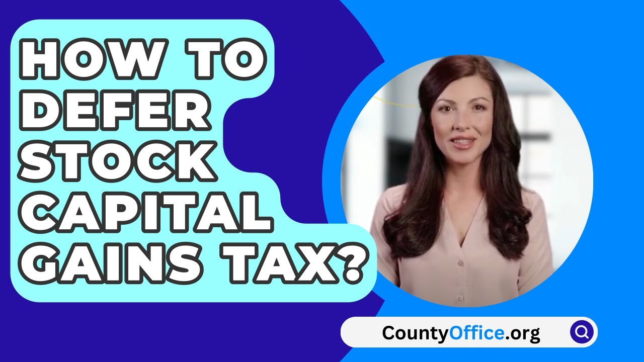 How To Defer Stock Capital Gains Tax? - CountyOffice.org - YouTube