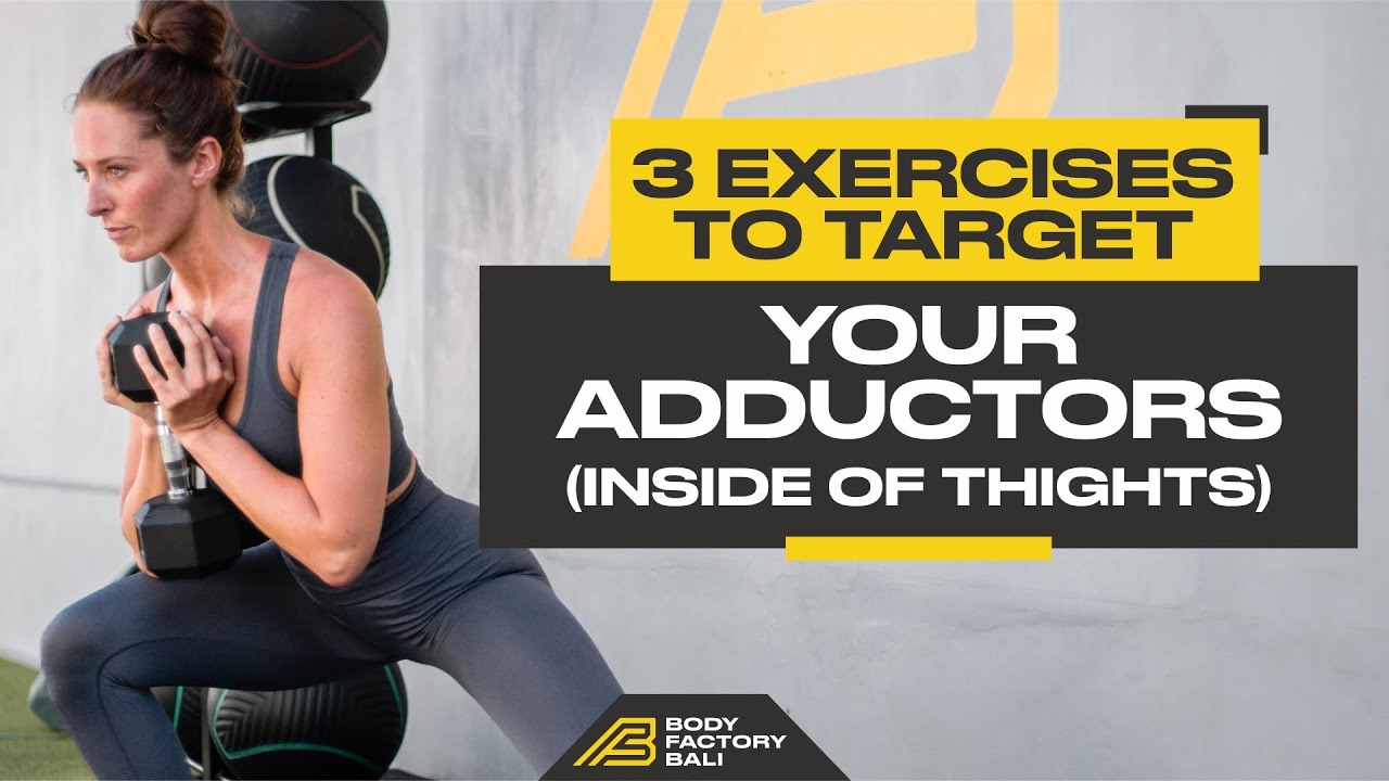 The 3 Exercises To Target Your ADDUCTORS (INSIDE OF THIGHS) - YouTube
