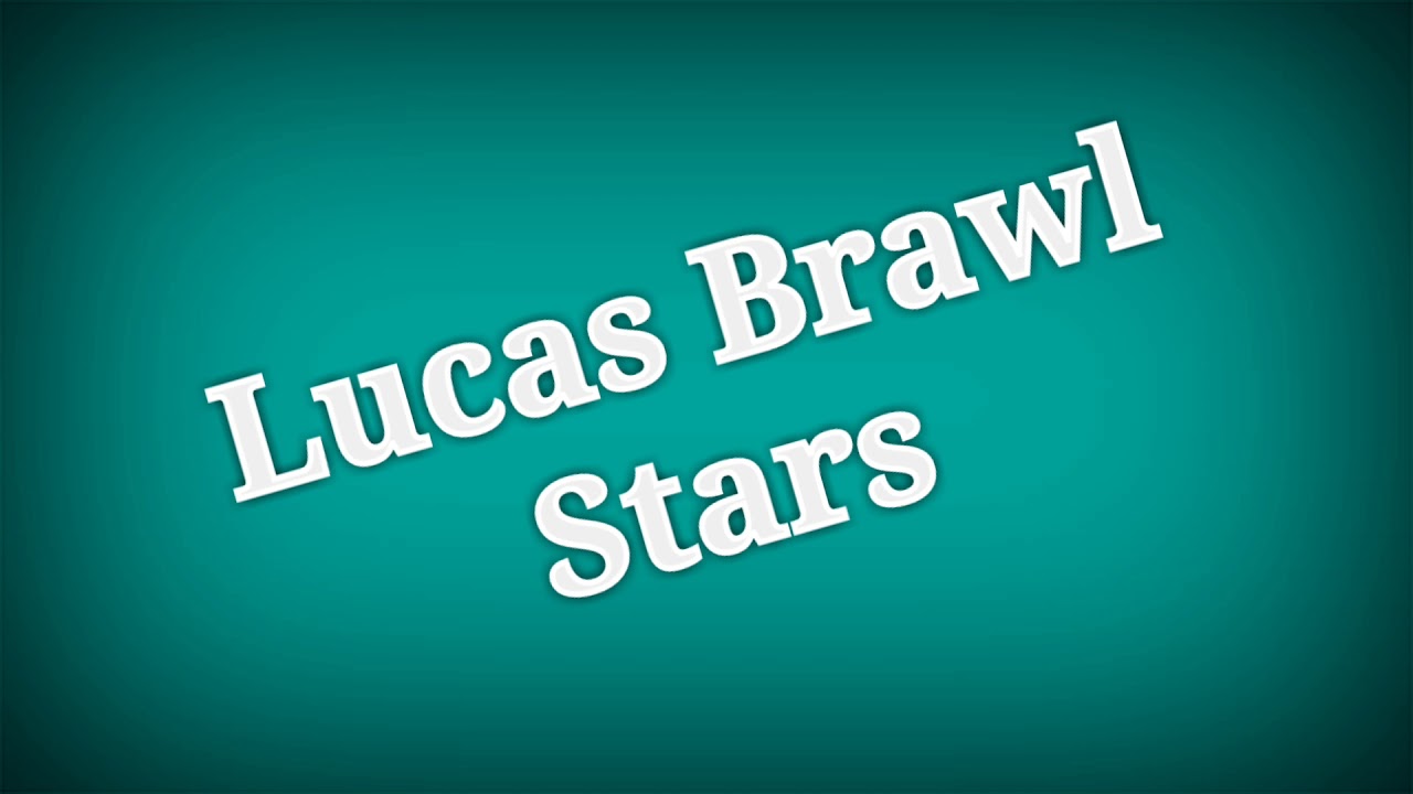 Intro Para Lucas Brawl Stars - YouTube