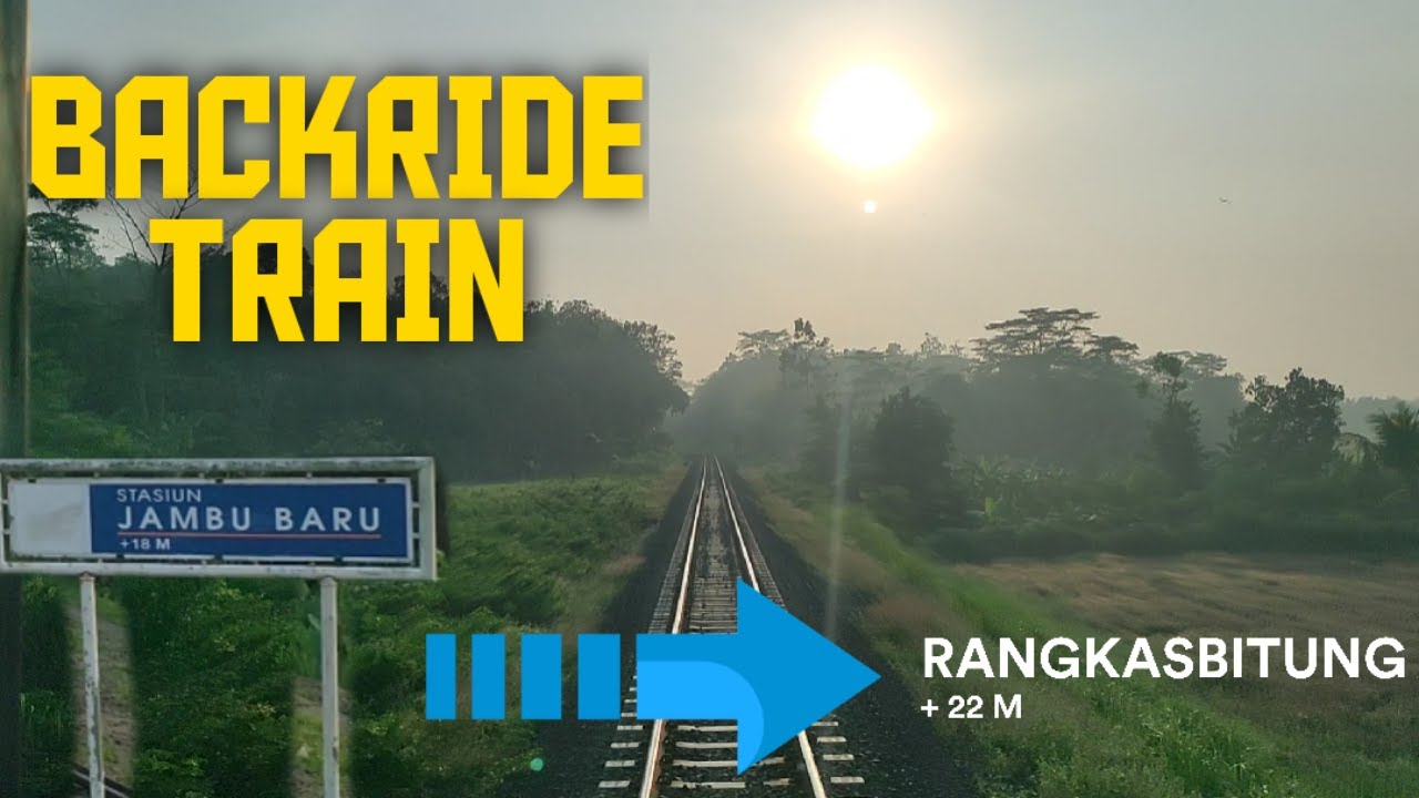 BACKRIDE FROM LOKAL MERAK TRAIN | JAMBU BARU TO RANGKASBITUNG STATION ...