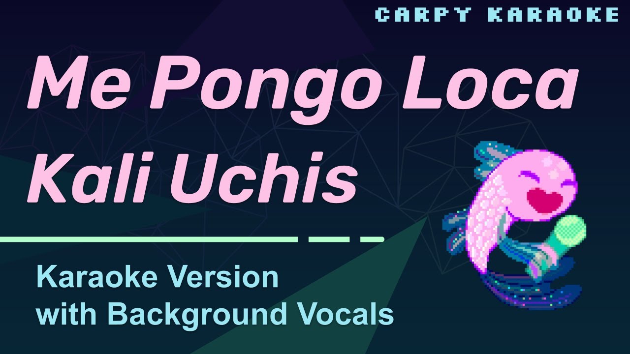 Kali Uchis - Me Pongo Loca (Karaoke) - YouTube