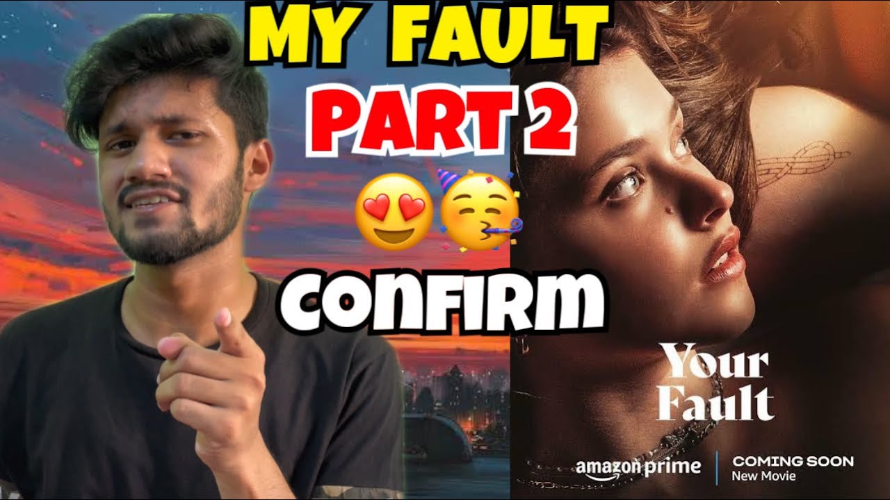 My Fault Part 2 Release Date | Your Fault Release Date | My Fault Part ...