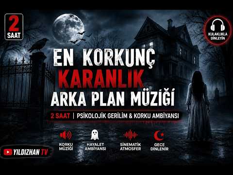 👻 En Korkunç Karanlık Arka Plan Müziği | 2 Saat Psikolojik Gerilim & Korku Ambiyansı 🎧😱