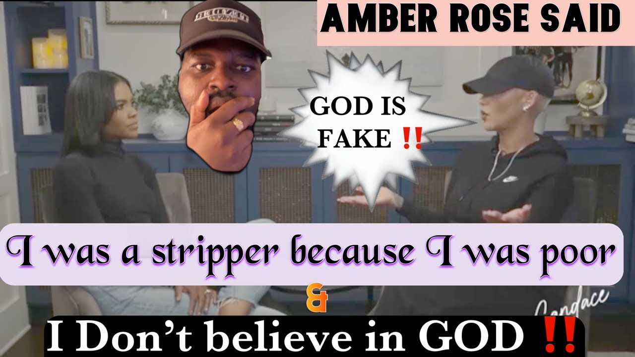 Amber Rose" I was a stripper because I was poor" and "GOD is FAKE ...