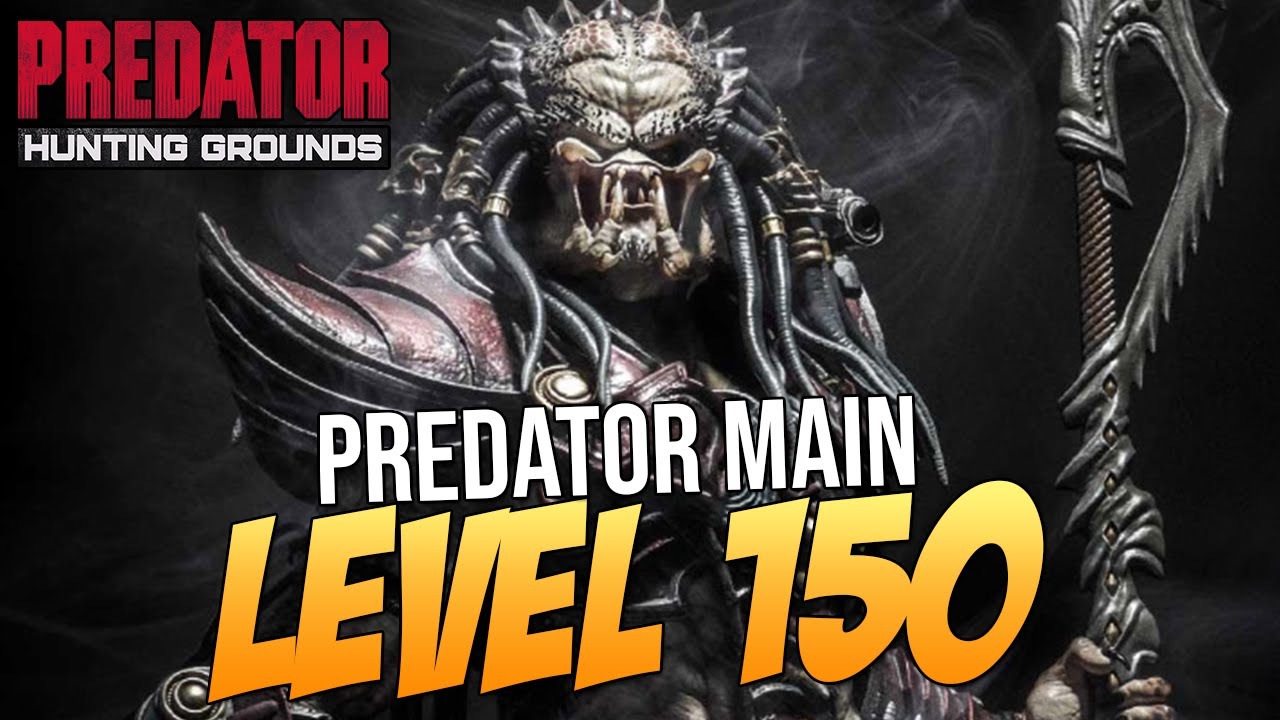 Predator Hunting Grounds PREDATOR MAIN Reaches LEVEL 150! MAX LEVEL ...
