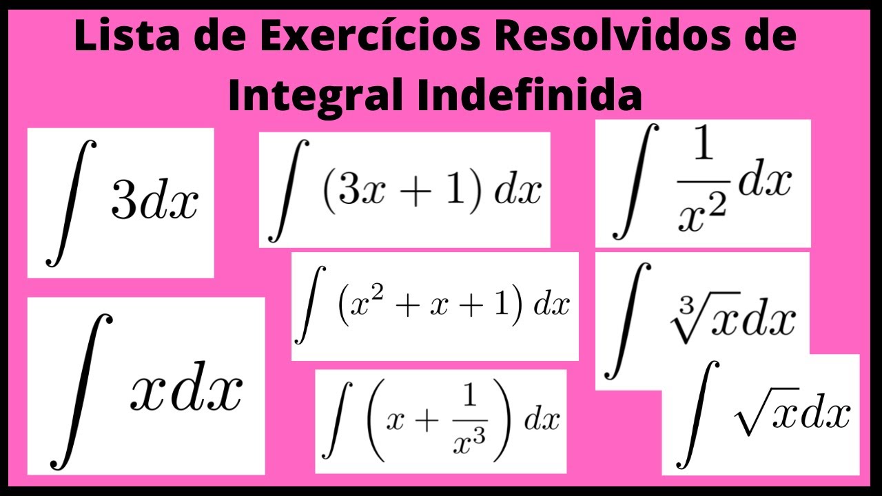 LISTA DE EXERC CIOS RESOLVIDOS DE INTEGRAL INDEFINIDA PARTE 1 YouTube