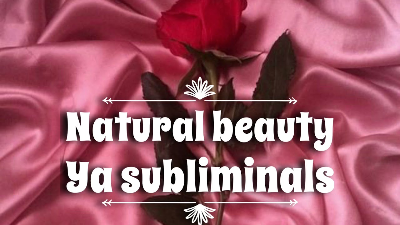 Natural beauty subliminal - YouTube