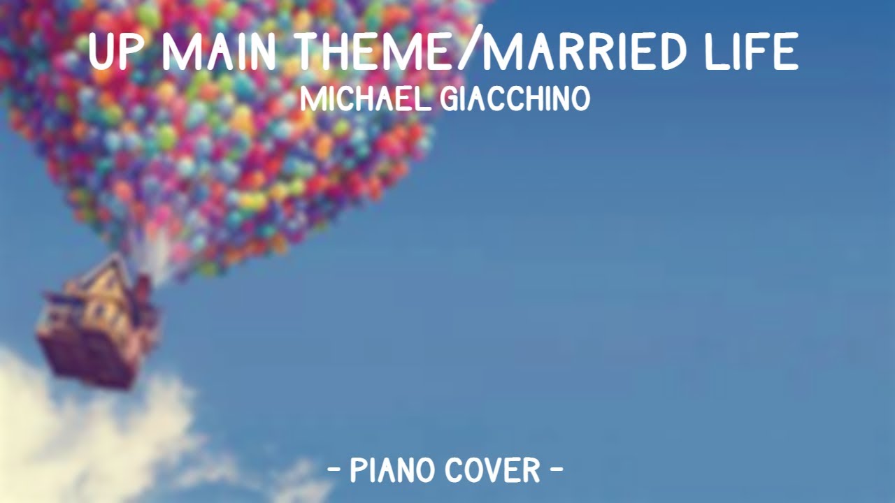 Up Main Theme/Married Life (Michael Giacchino) - Piano Cover - YouTube