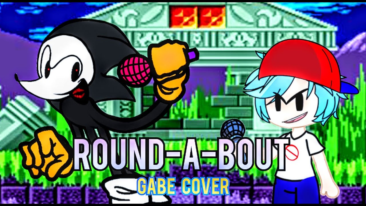 FnF Round-A-Bout Gabe Cover (full version) | Gabe Mania {FnF Vs. Sonic ...
