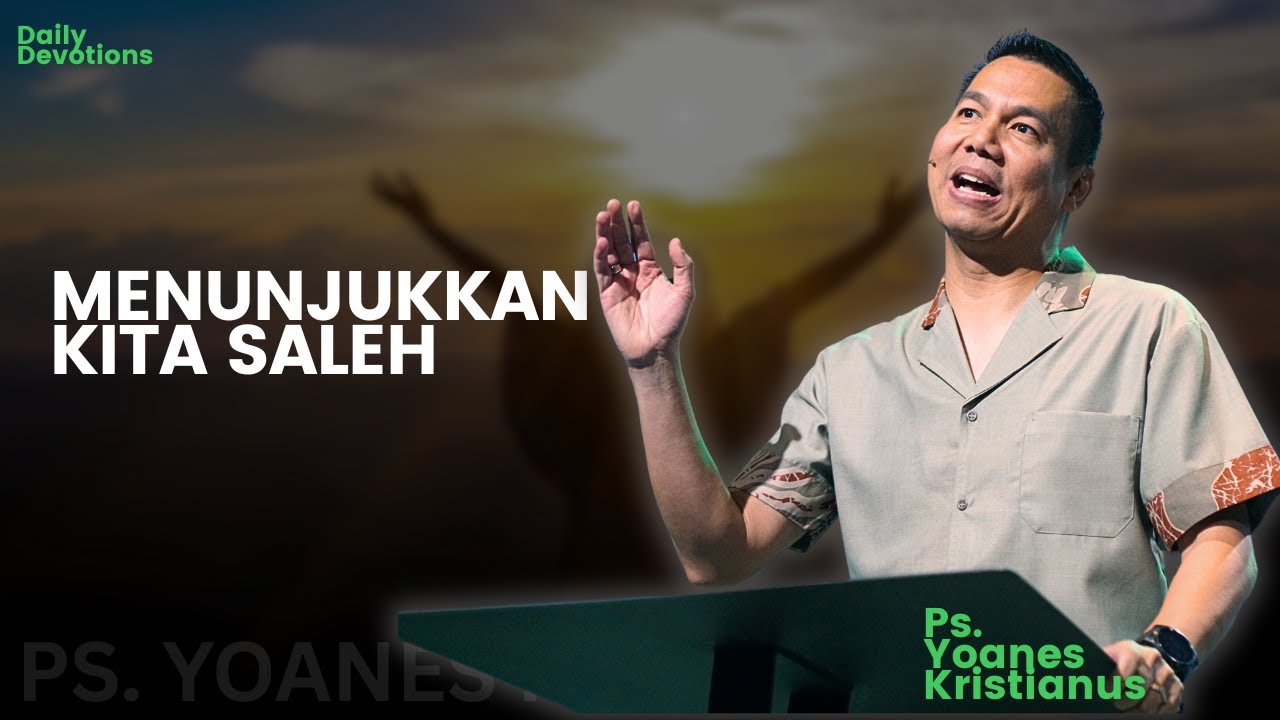 Menunjukkan Kita Saleh - Ps. Yoanes Kristianus - YouTube