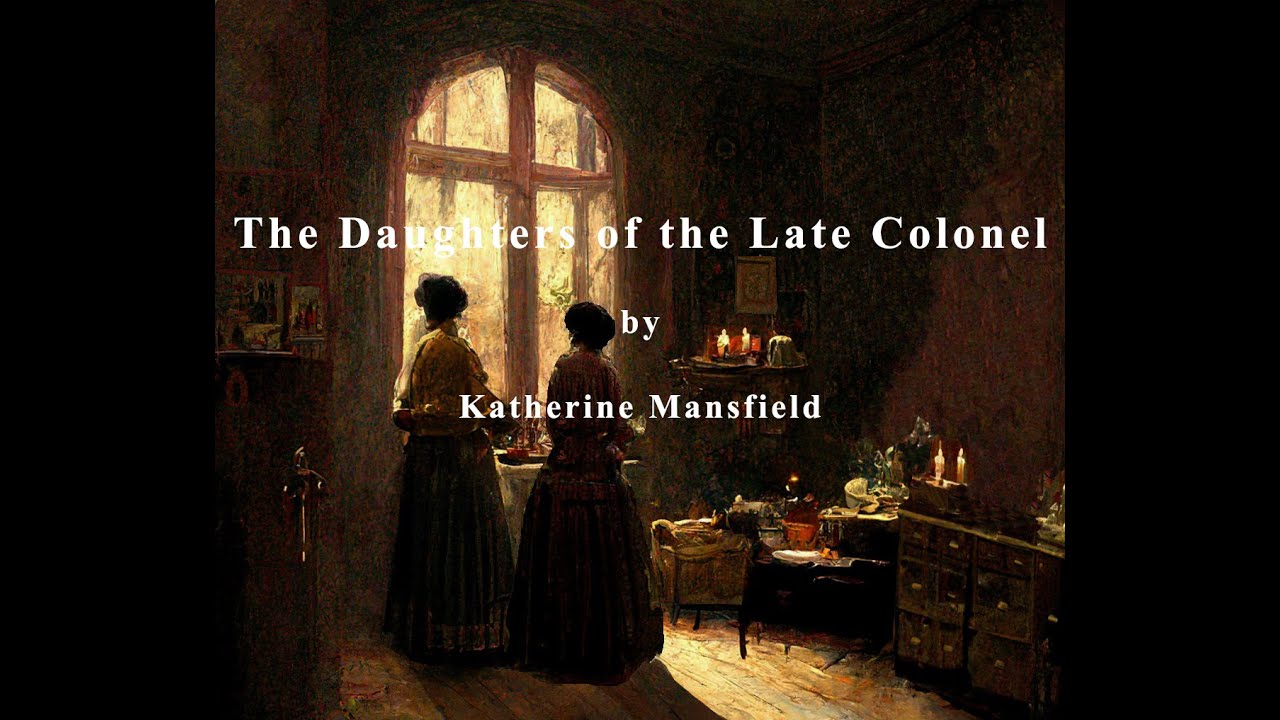 The Daughters of the Late Colonel | Short story by Katherine Mansfield ...